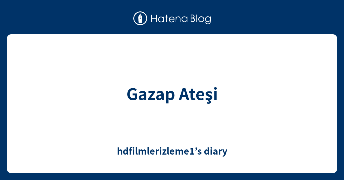 Gazap Ateşi - hdfilmlerizleme1’s diary