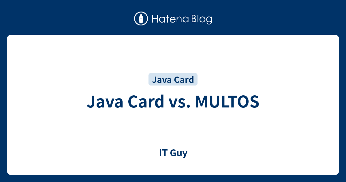 Java Card vs. MULTOS - IT Guy