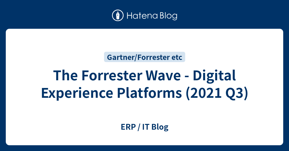 The Forrester Wave - Digital Experience Platforms (2021 Q3) - ERP / IT Blog