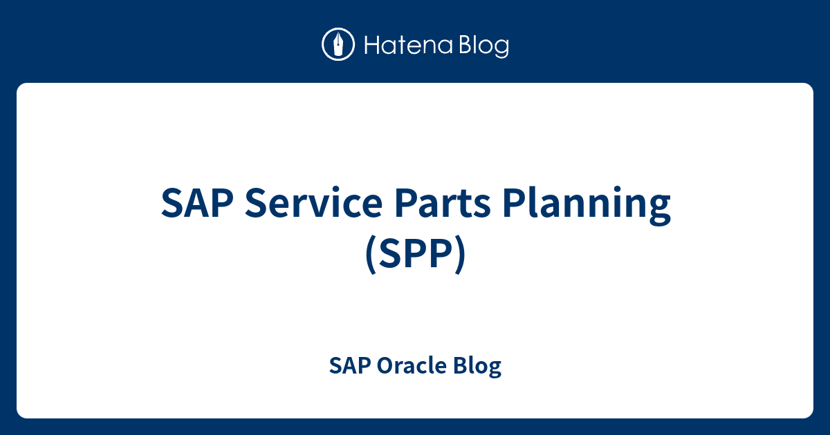 SAP Service Parts Planning (SPP) - SAP Oracle Blog