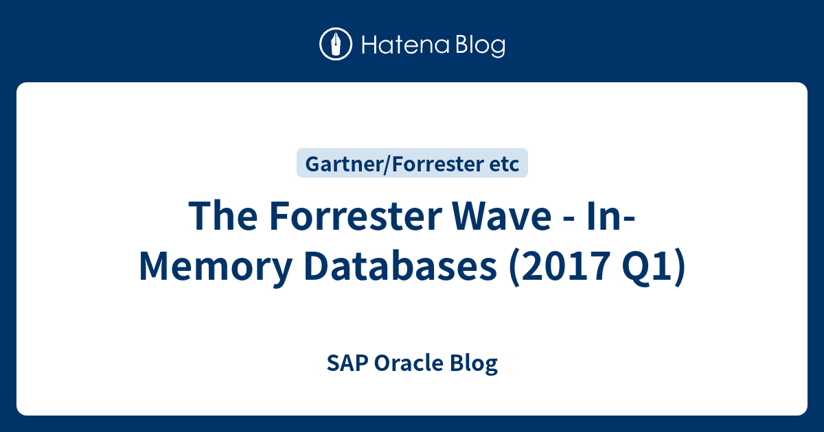 The Forrester Wave - In-Memory Databases (2017 Q1) - SAP Oracle Blog