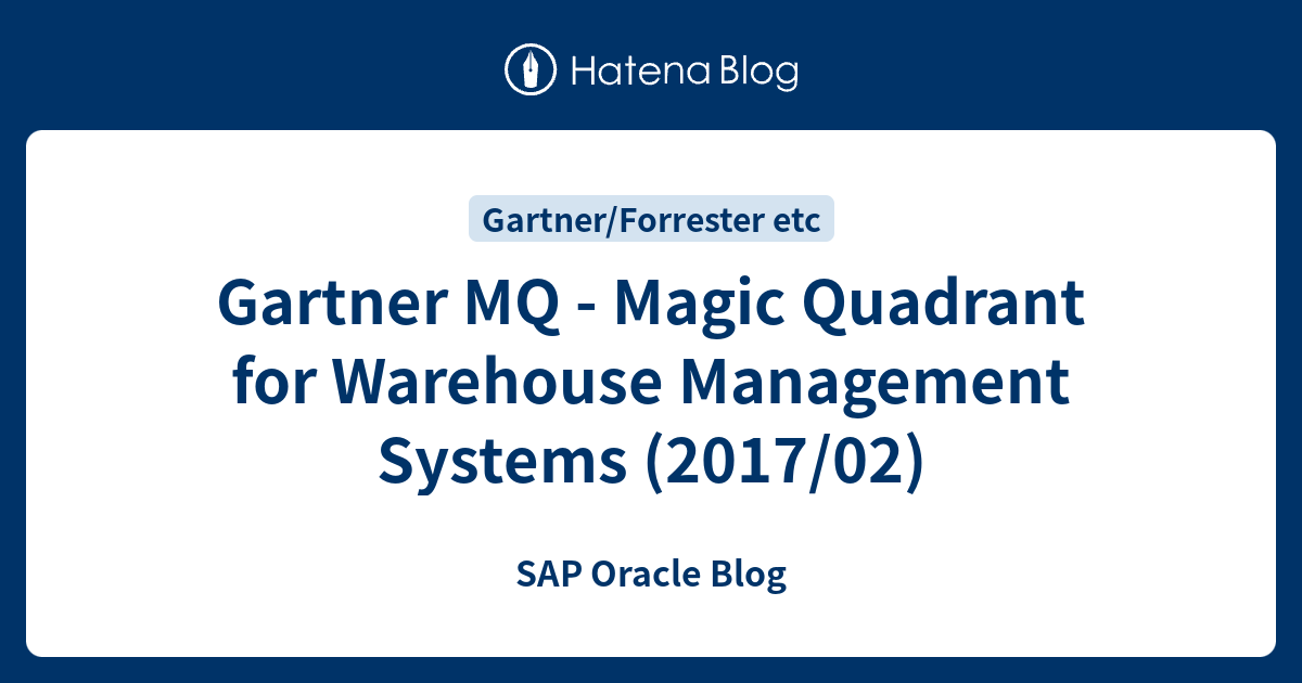Gartner MQ - Magic Quadrant for Warehouse Management Systems (2017/02 ...