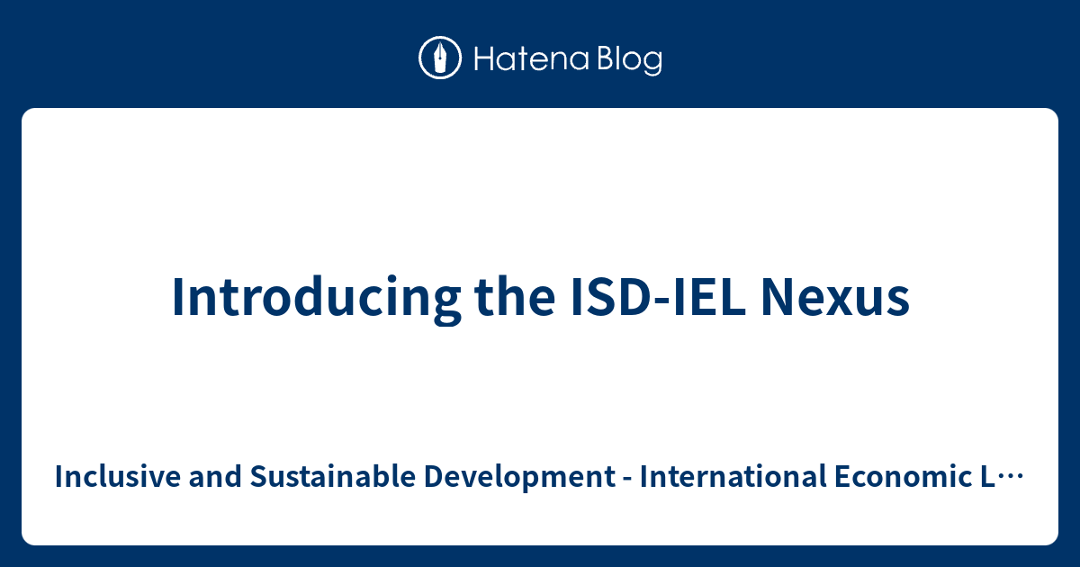 Introducing the ISD-IEL Nexus - Inclusive and Sustainable Development - International Economic ...