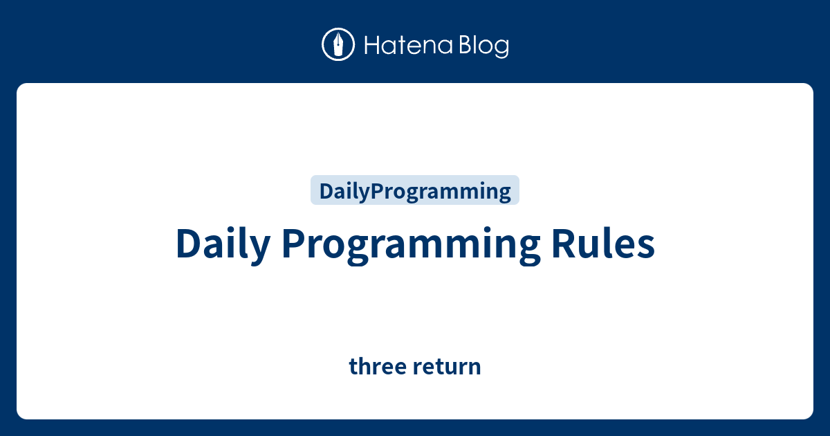 Daily Programming Rules - three return