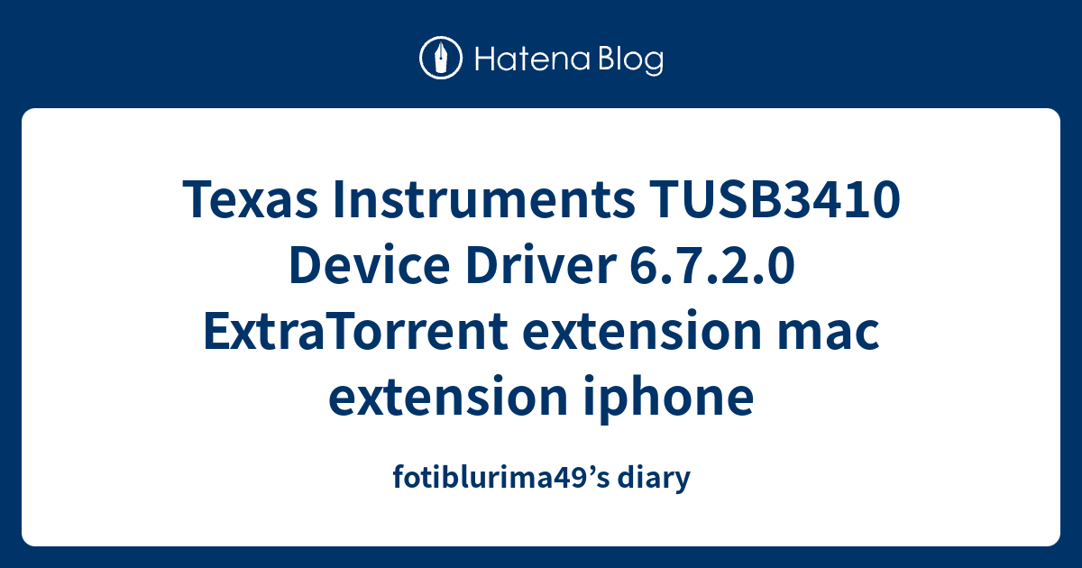 Texas Instruments TUSB3410 Device Driver 6.7.2.0 ExtraTorrent extension ...