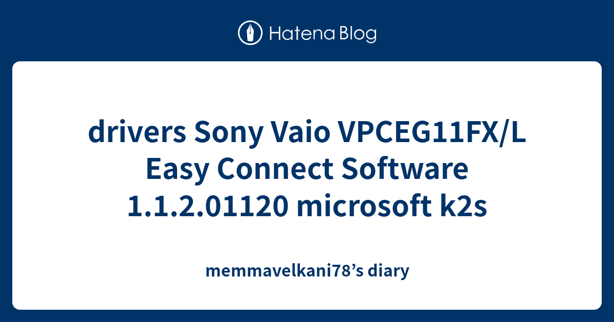 drivers Sony Vaio VPCEG11FX/L Easy Connect Software 1.1.2.01120 ...