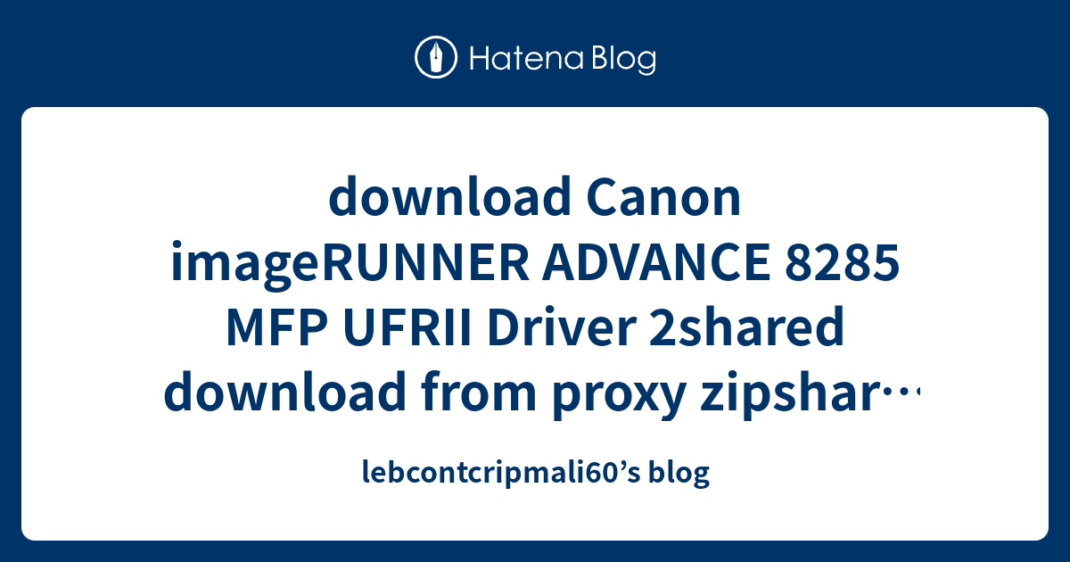 download Canon imageRUNNER ADVANCE 8285 MFP UFRII Driver 2shared ...
