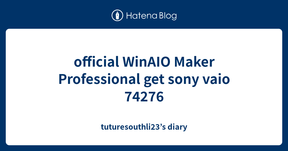 official WinAIO Maker Professional get sony vaio 74276 ...