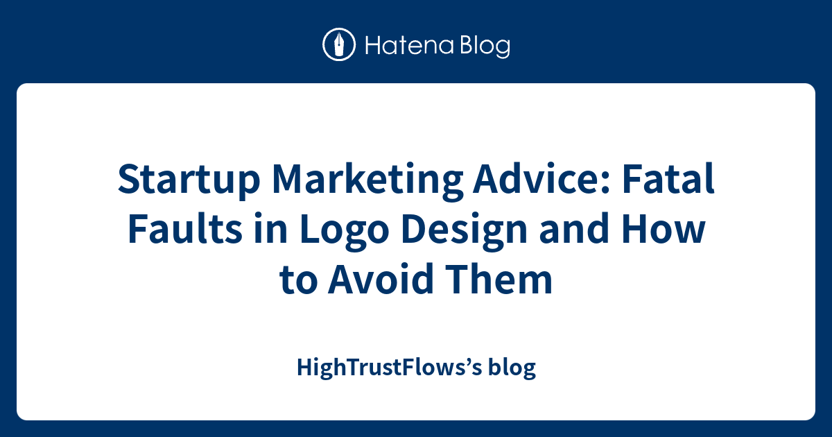 Startup Marketing Advice: Fatal Faults in Logo Design and How to Avoid ...