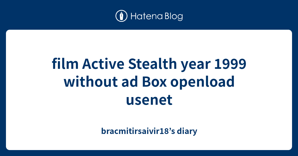 film Active Stealth year 1999 without ad Box openload usenet - bracmitirsaivir18’s diary