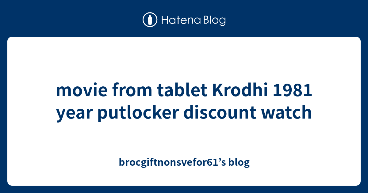 movie from tablet Krodhi 1981 year putlocker discount watch - brocgiftnonsvefor61’s blog