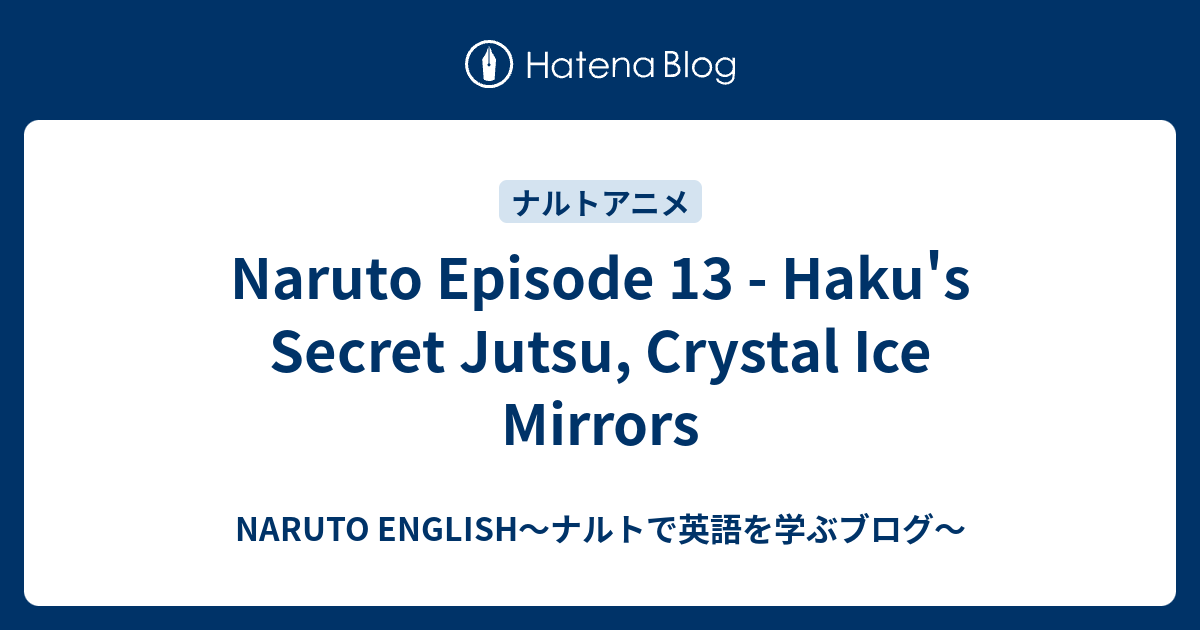Naruto Episode 13 - Haku's Secret Jutsu, Crystal Ice Mirrors - NARUTO ...