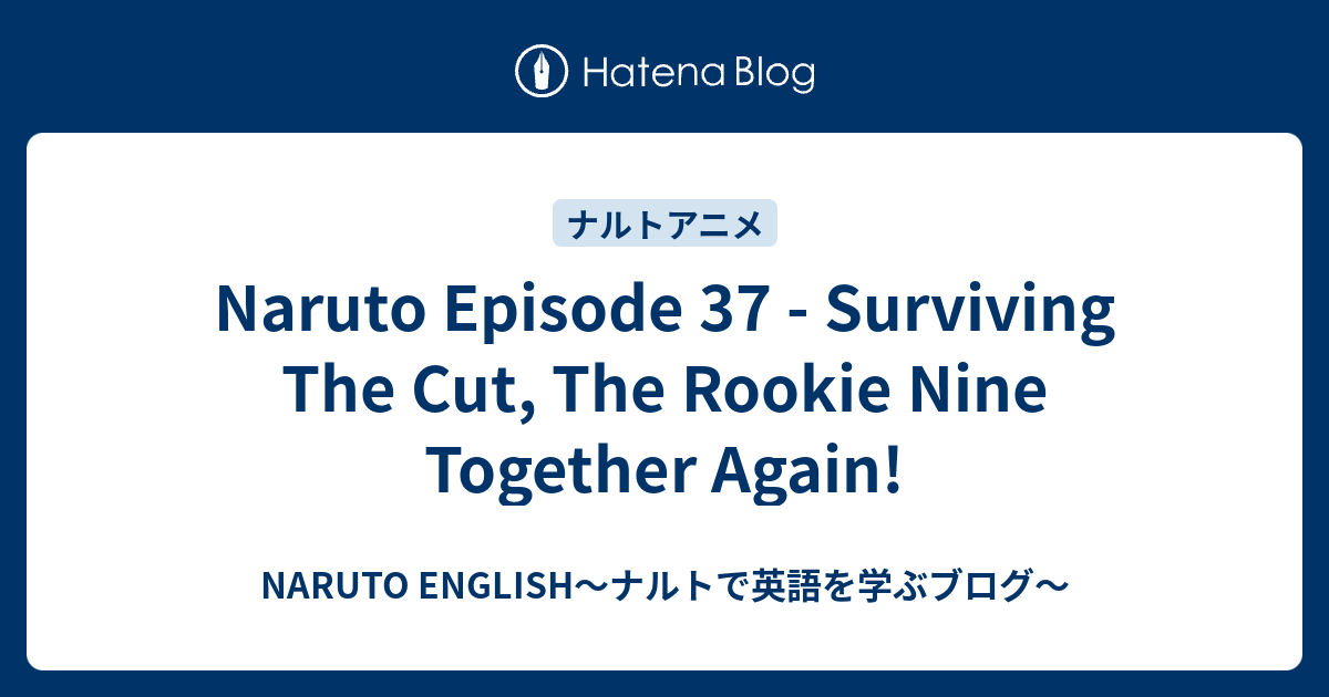 Naruto Episode 37 - Surviving The Cut, The Rookie Nine Together Again ...