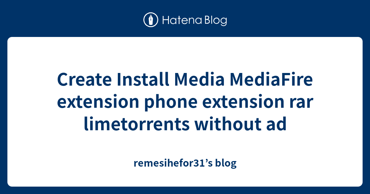 Create Install Media MediaFire extension phone extension rar ...