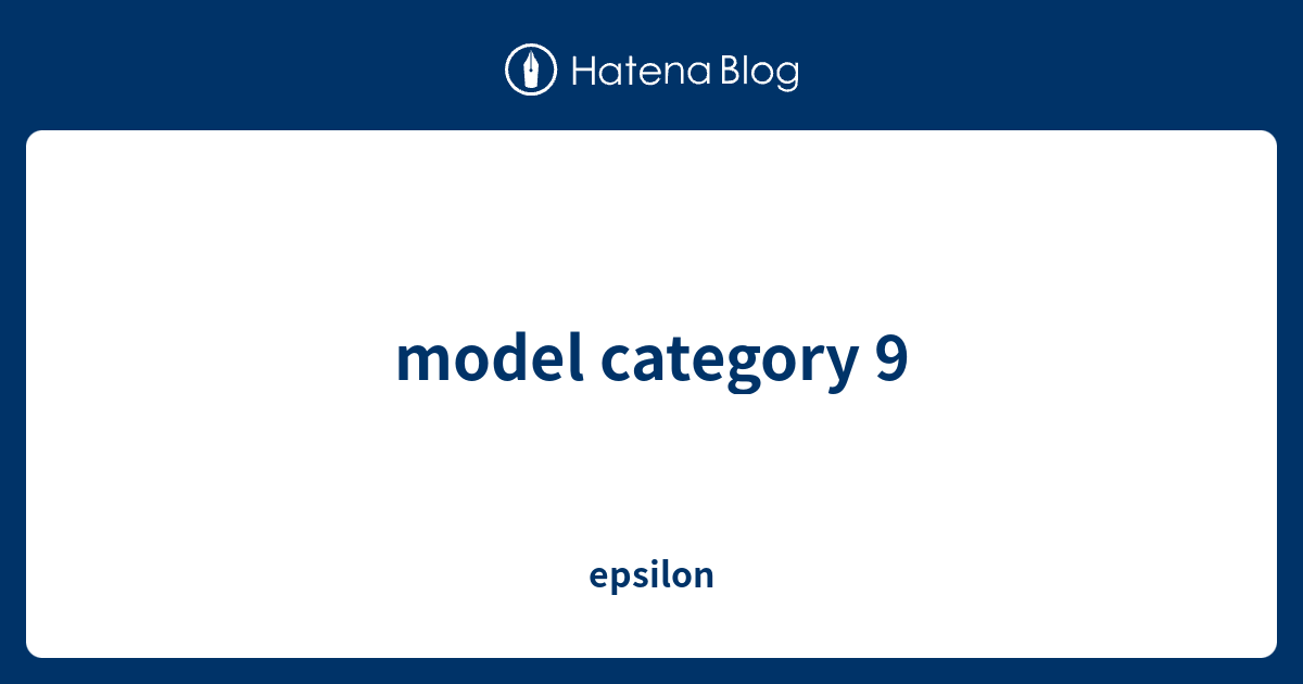 model category 9 - epsilon