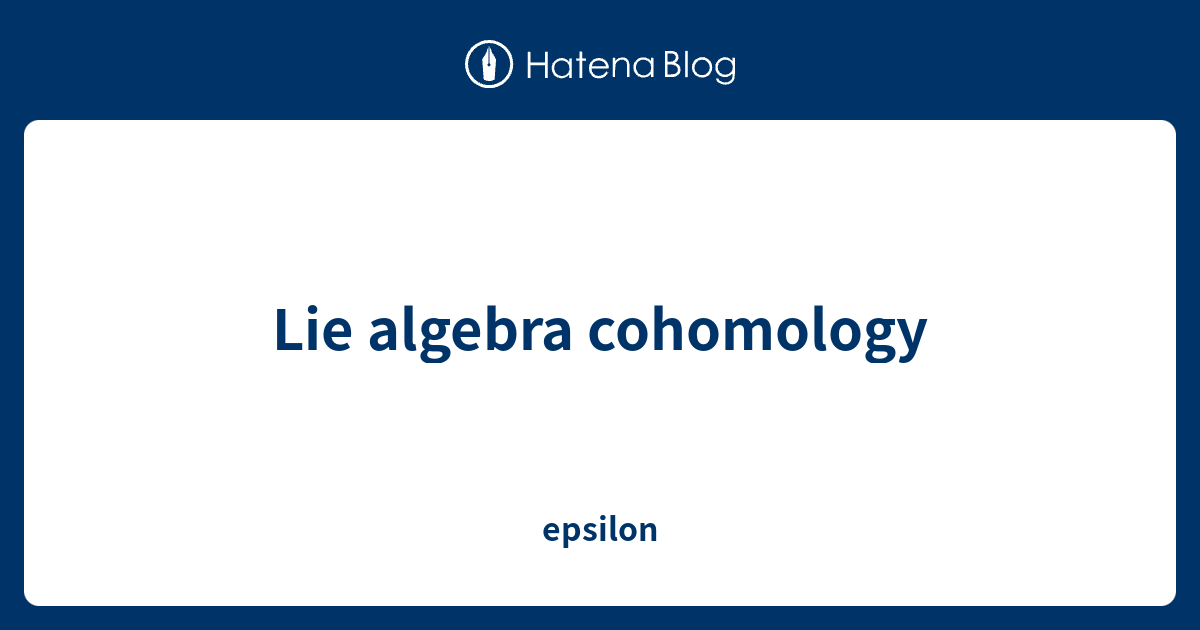 Lie algebra cohomology - epsilon