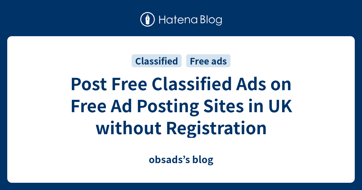 Post Free Classified Ads on Free Ad Posting Sites in UK without ...
