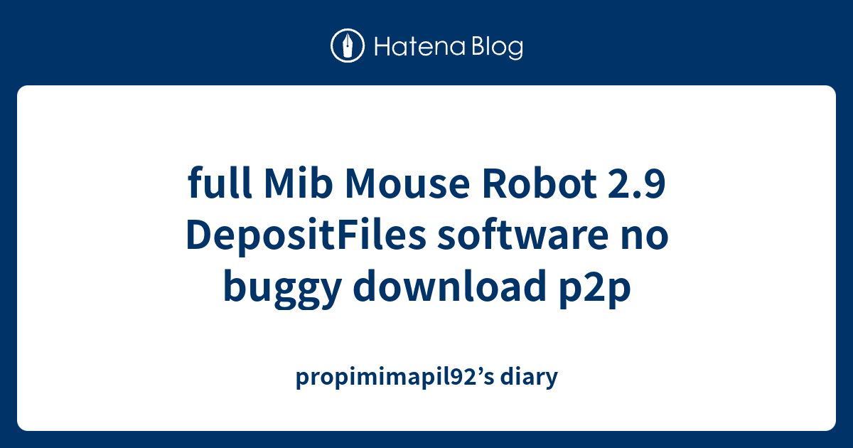 full Mib Mouse Robot 2.9 DepositFiles software no buggy download p2p ...
