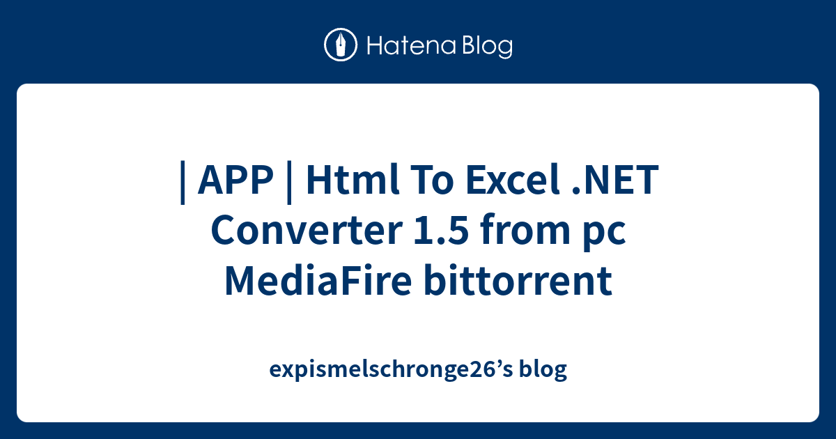 | APP | Html To Excel .NET Converter 1.5 from pc MediaFire bittorrent ...