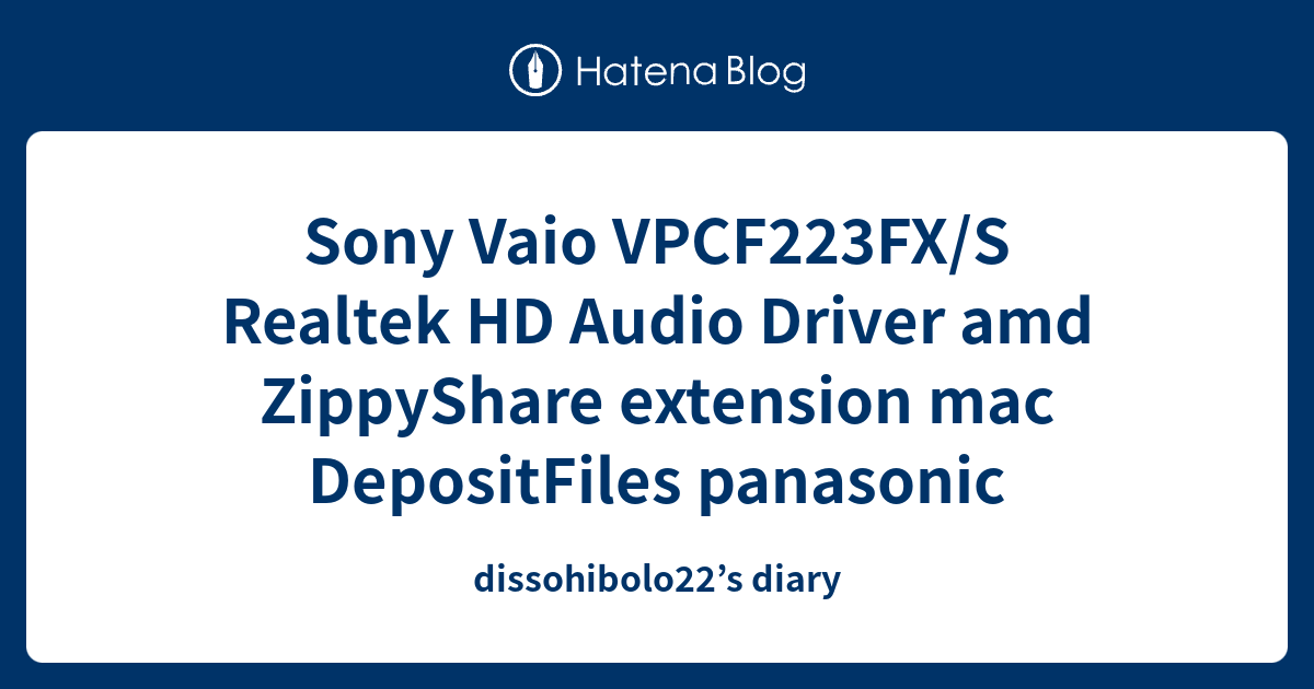 Sony Vaio VPCF223FX/S Realtek HD Audio Driver amd ZippyShare extension ...