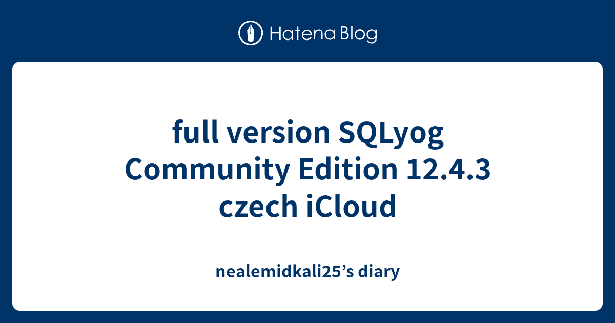 full version SQLyog Community Edition 12.4.3 czech iCloud ...