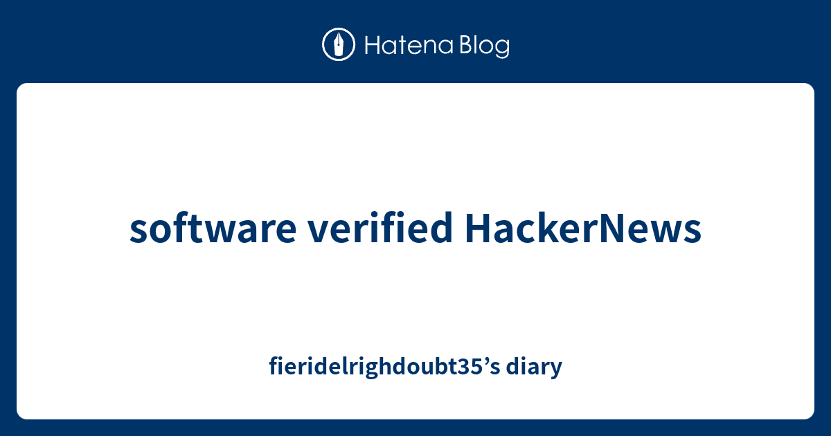 software verified HackerNews - fieridelrighdoubt35’s diary