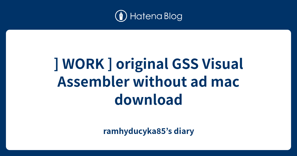 ] WORK ] original GSS Visual Assembler without ad mac download ...