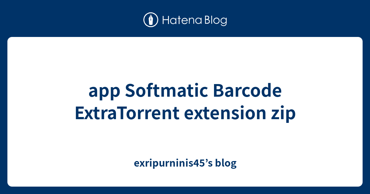 app Softmatic Barcode ExtraTorrent extension zip - exripurninis45’s blog