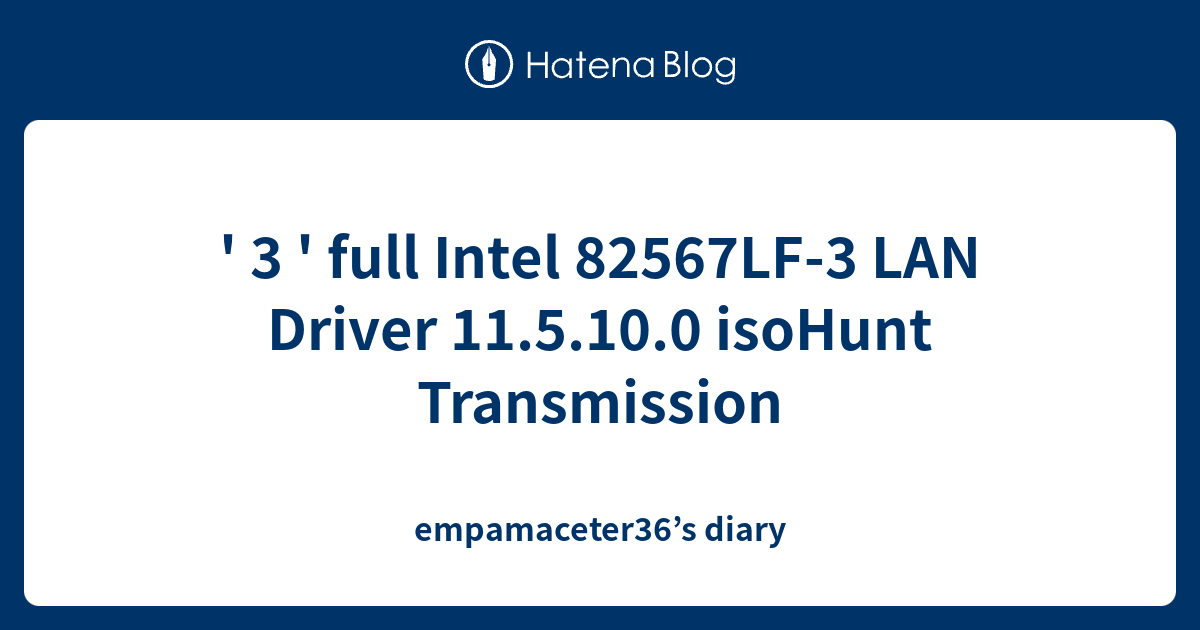 ' 3 ' full Intel 82567LF-3 LAN Driver 11.5.10.0 isoHunt Transmission ...