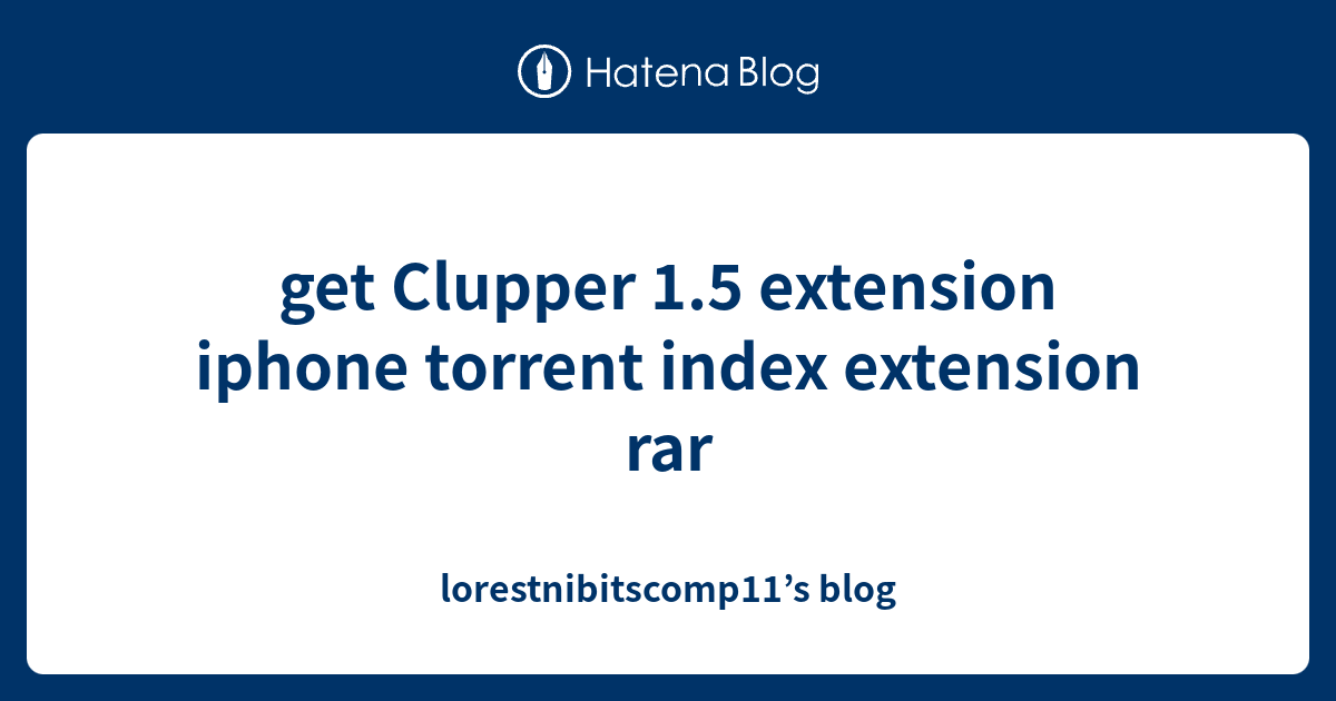get Clupper 1.5 extension iphone torrent index extension rar ...