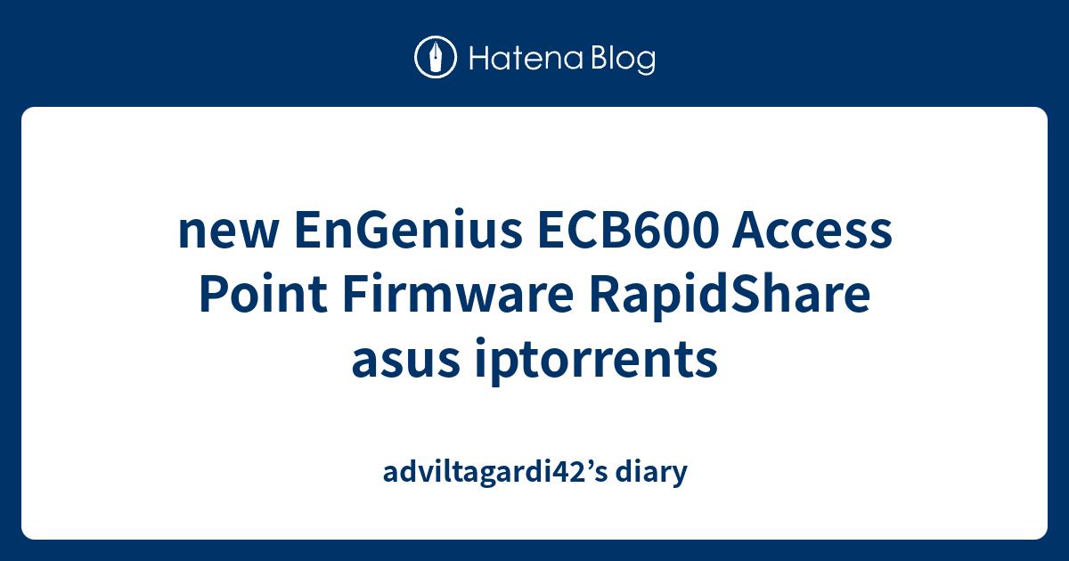 new EnGenius ECB600 Access Point Firmware RapidShare asus iptorrents ...