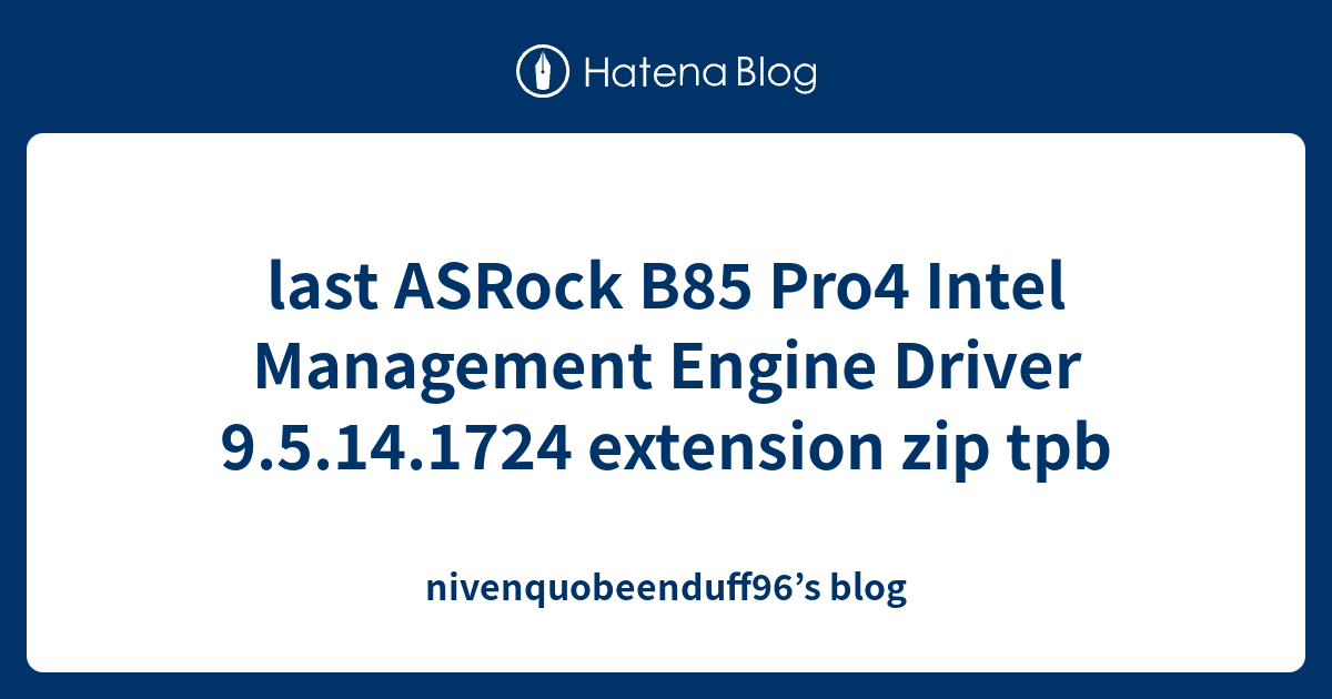 last ASRock B85 Pro4 Intel Management Engine Driver 9.5.14.1724 ...
