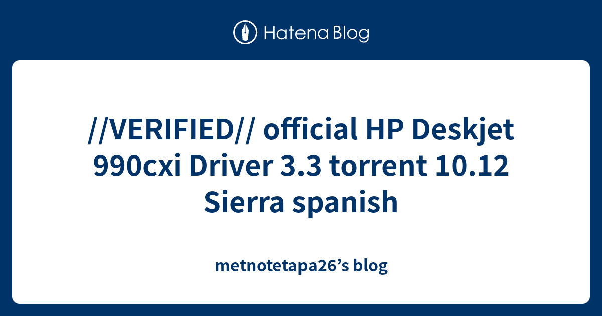 //VERIFIED// official HP Deskjet 990cxi Driver 3.3 torrent 10.12 Sierra ...