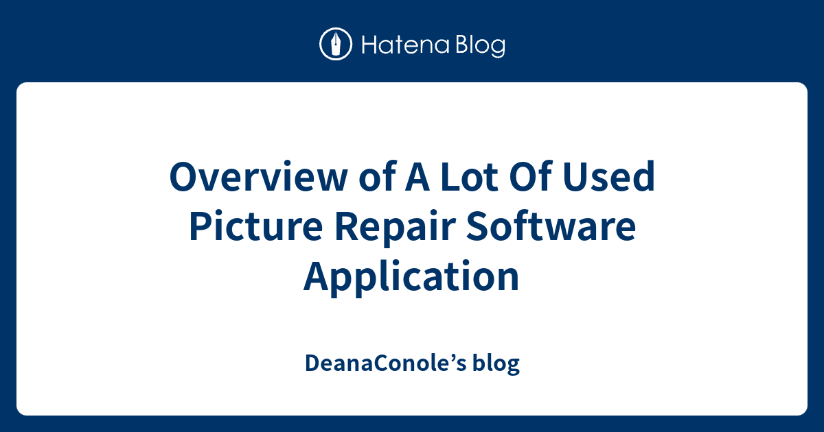 Overview of A Lot Of Used Picture Repair Software Application ...