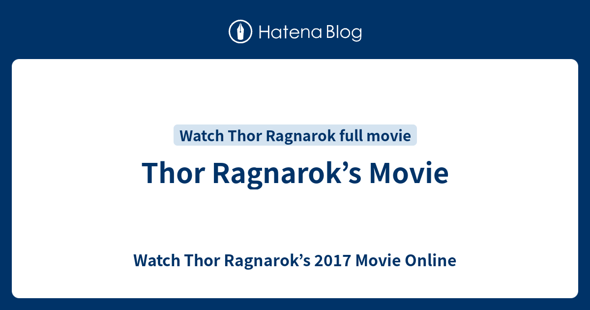 Thor Ragnarok’s Movie - Watch Thor Ragnarok’s 2017 Movie Online