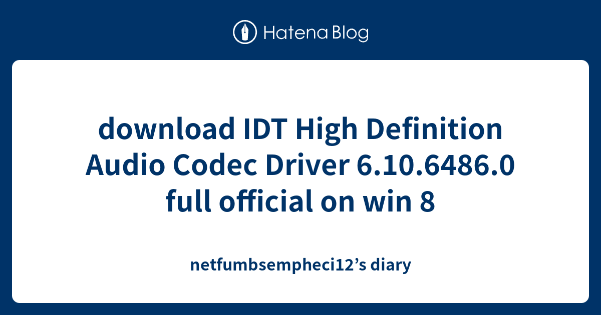 download IDT High Definition Audio Codec Driver 6.10.6486.0 full ...