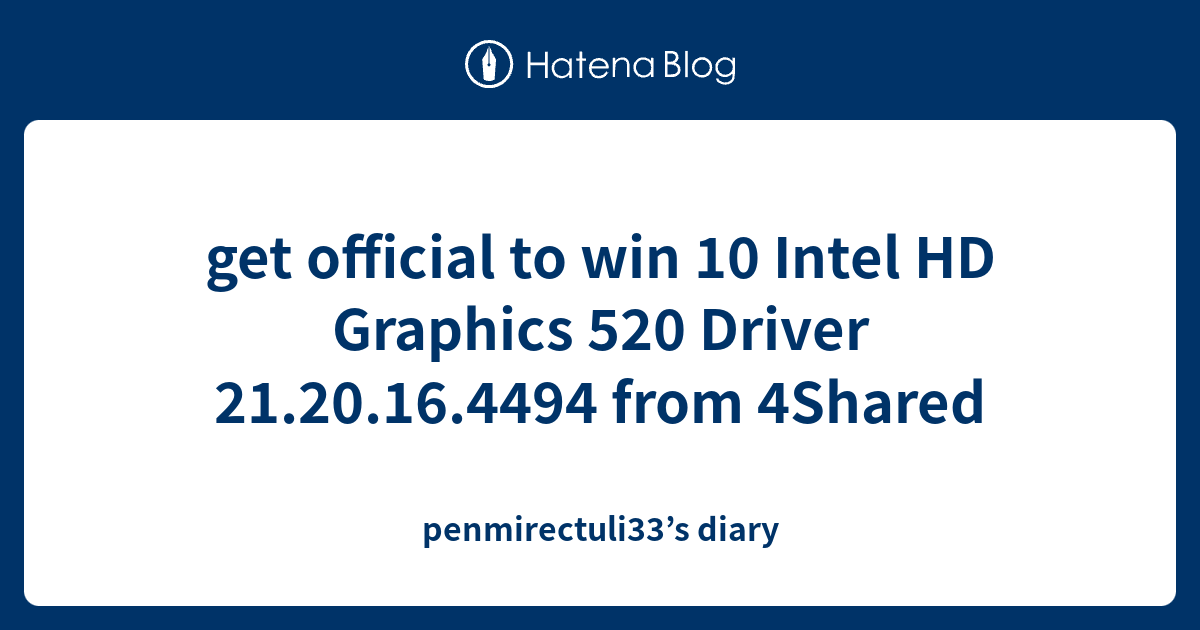 get official to win 10 Intel HD Graphics 520 Driver 21.20.16.4494 from ...