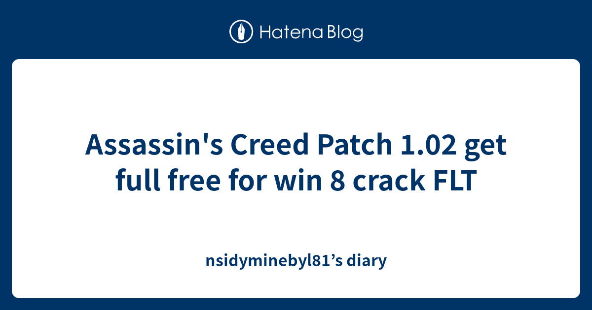 Assassin's Creed Patch 1.02 get full free for win 8 crack FLT ...