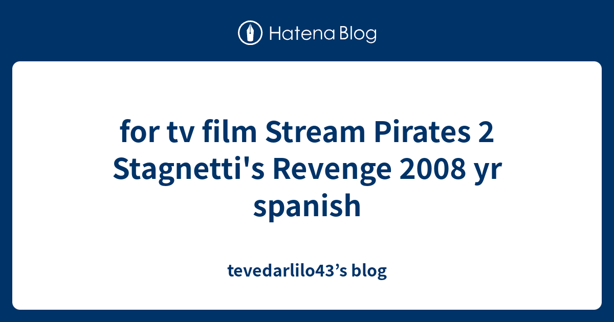 for tv film Stream Pirates 2 Stagnetti's Revenge 2008 yr spanish ...