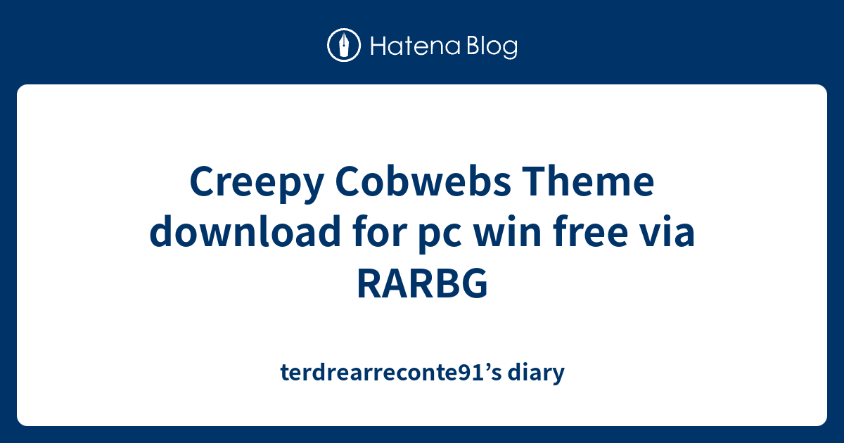 Creepy Cobwebs Theme download for pc win free via RARBG ...