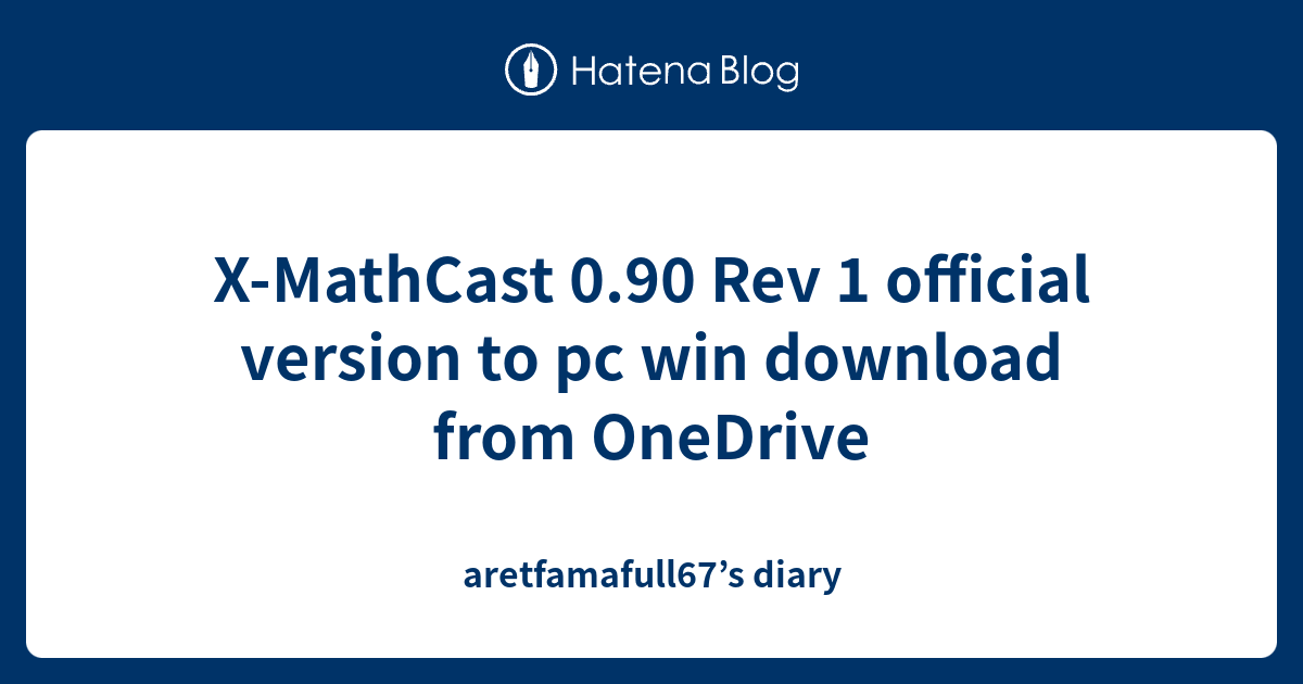 X-MathCast 0.90 Rev 1 official version to pc win download from OneDrive ...