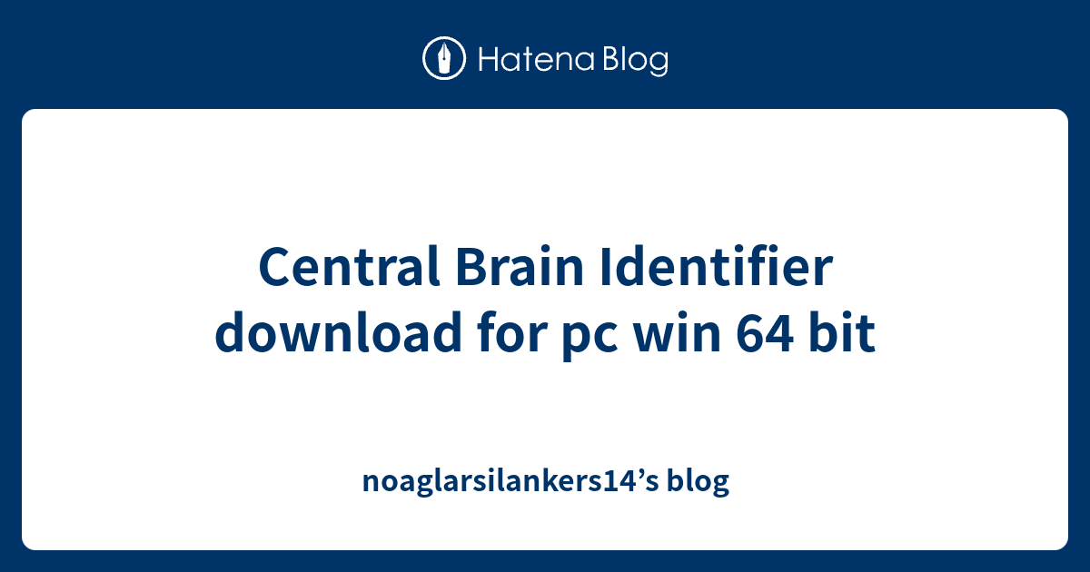 Central Brain Identifier download for pc win 64 bit ...