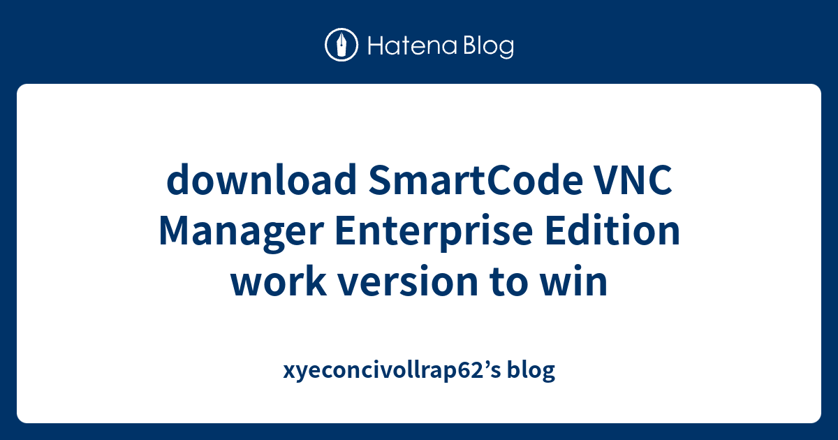 download SmartCode VNC Manager Enterprise Edition work version to win ...