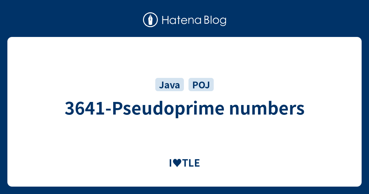 3641-Pseudoprime numbers - I♥TLE