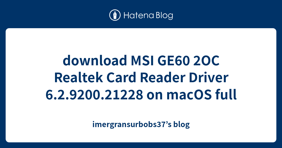 download MSI GE60 2OC Realtek Card Reader Driver 6.2.9200.21228 on ...