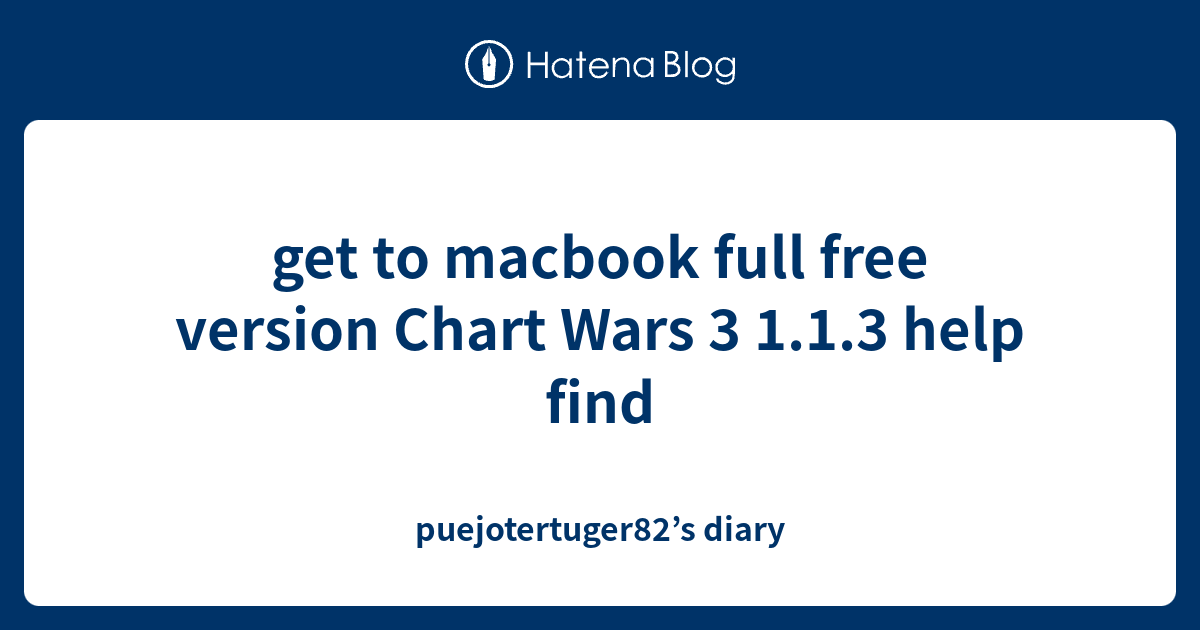 get to macbook full free version Chart Wars 3 1.1.3 help find ...