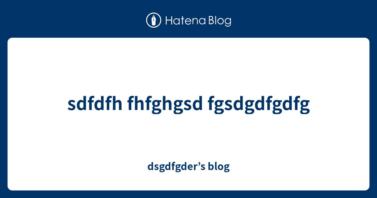 sdfdfh fhfghgsd fgsdgdfgdfg - dsgdfgder’s blog