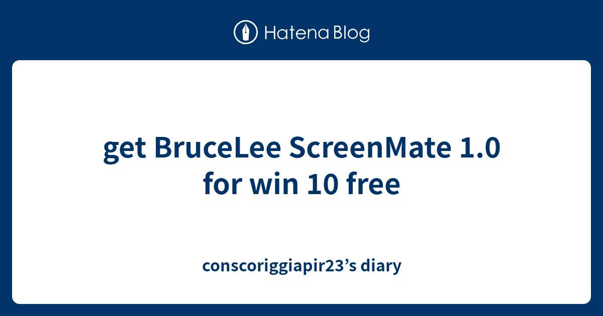 get BruceLee ScreenMate 1.0 for win 10 free - conscoriggiapir23’s diary