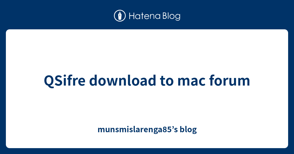 QSifre download to mac forum - munsmislarenga85’s blog