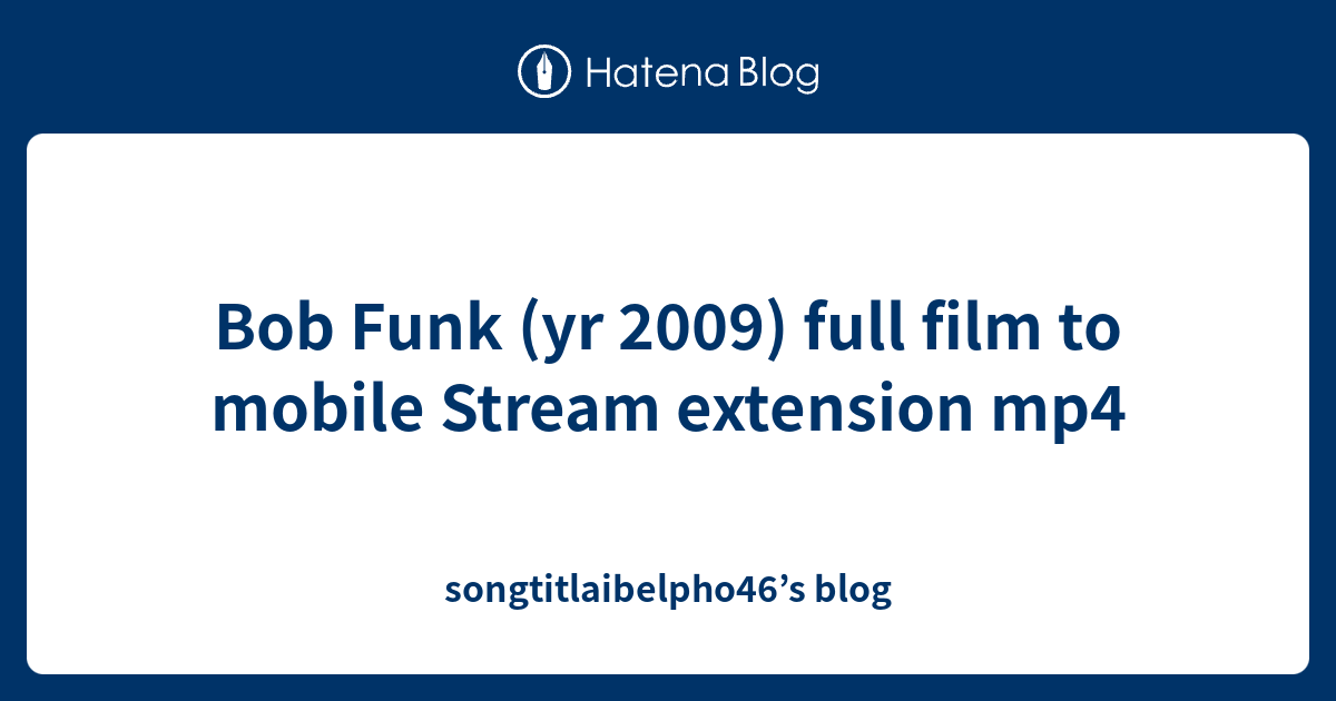 Bob Funk (yr 2009) full film to mobile Stream extension mp4 ...
